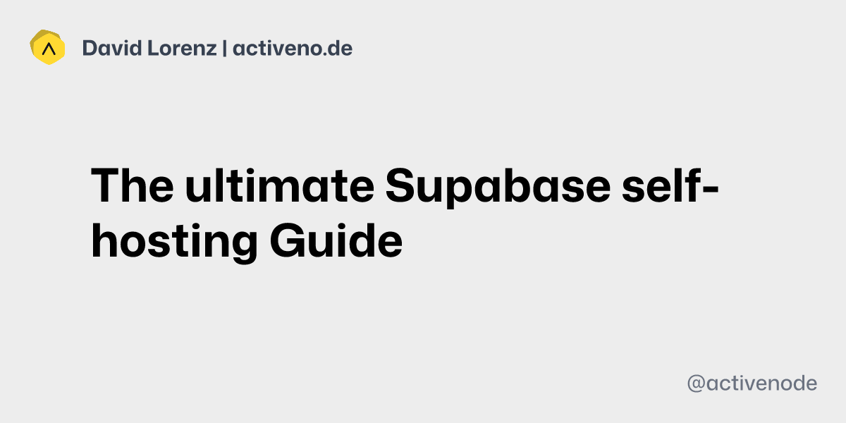 The ultimate Supabase self-hosting Guide
